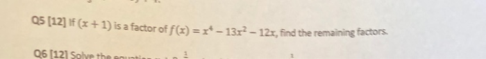 Solved 05 (12] f (x + 1) is a factor of f(x)=xt - 13x7 - | Chegg.com