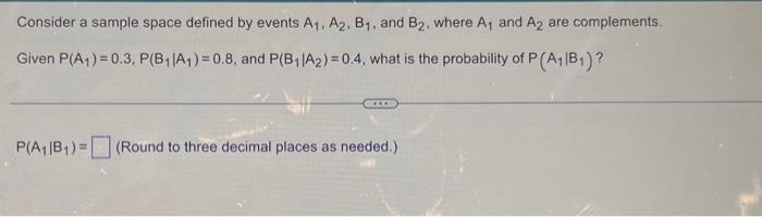 Solved Consider a sample space defined by events A1,A2,B1, | Chegg.com
