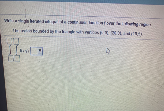 Solved Write a single iterated integral of a continuous | Chegg.com