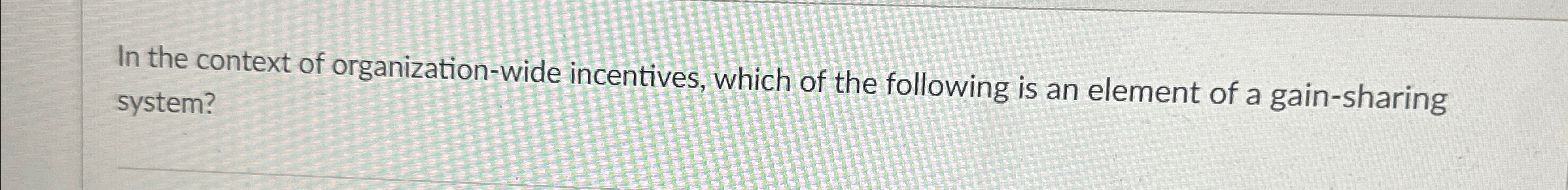 Solved In the context of organization-wide incentives, which | Chegg.com
