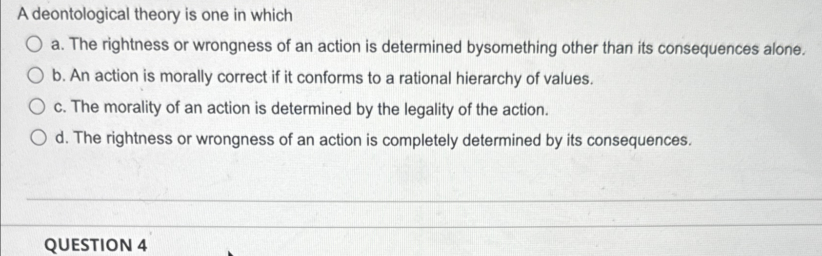 Solved A deontological theory is one in whicha. ﻿The | Chegg.com