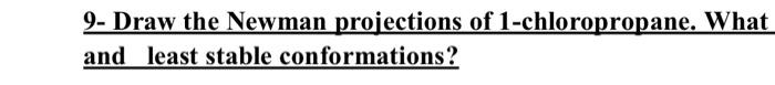 Solved 7- Draw the Newman projection of propane showing | Chegg.com