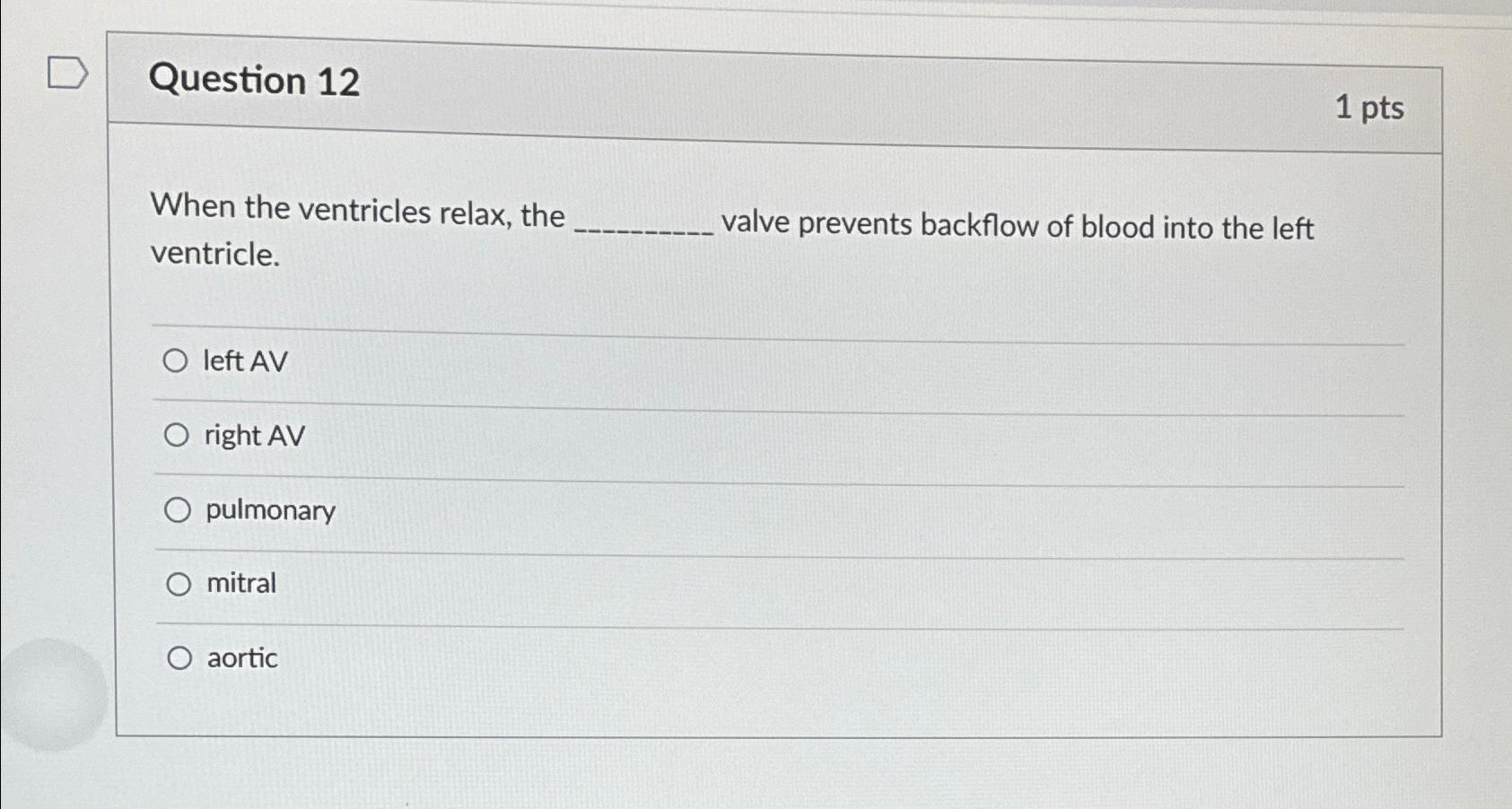 Solved Question 121ptsWhen the ventricles relax, the ralve | Chegg.com