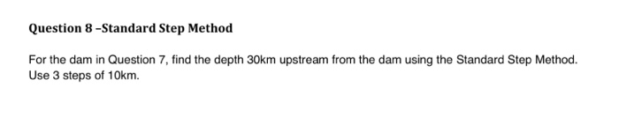 Solved Question 7 -Direct Step Method A dam 50 m high backs | Chegg.com