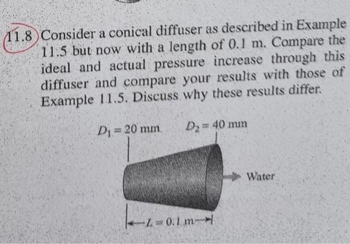 Solved 11.8) Consider a conical diffuser as described in | Chegg.com