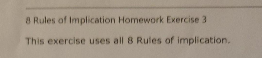 Solved 8 Rules of Implication Homework Exercise 3 This | Chegg.com