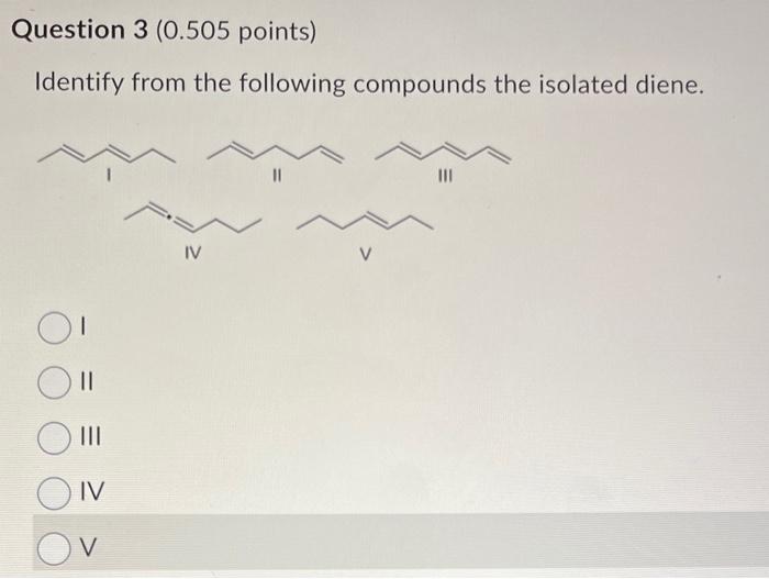 Solved Identify From The Following Compounds The Isolated