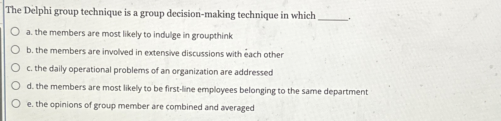 Solved The Delphi group technique is a group decision-making | Chegg.com