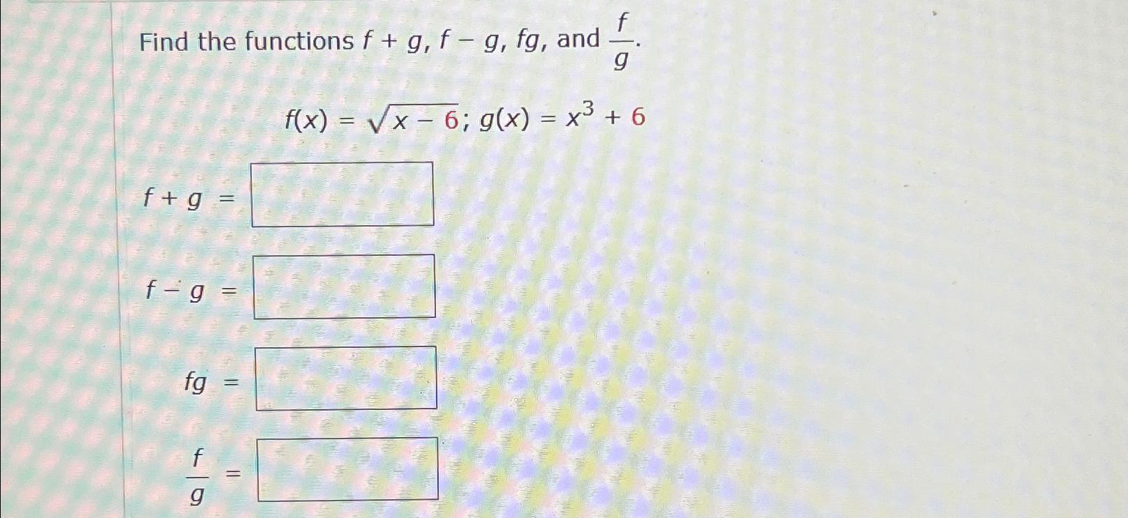 Solved Find the functions f+g,f-g,fg, ﻿and | Chegg.com