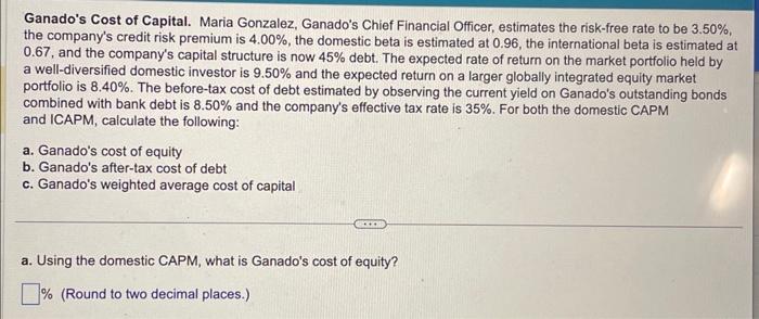 Solved Ganado's Cost of Capital. Maria Gonzalez, Ganado's | Chegg.com
