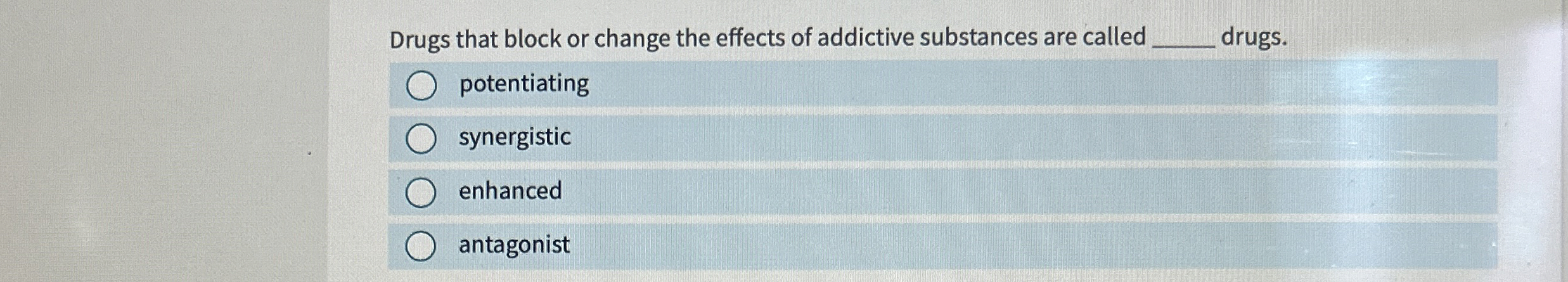 Solved Drugs that block or change the effects of addictive | Chegg.com