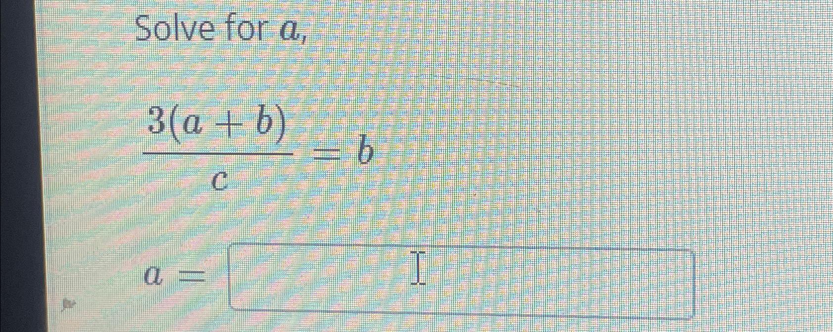 Solved Solve for a3(a+b)c=ba= | Chegg.com