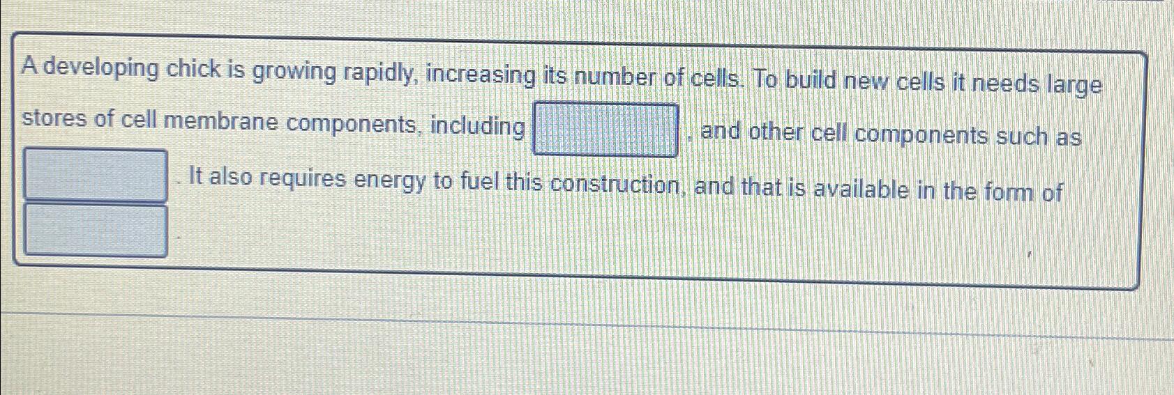 Solved A developing chick is growing rapidly, increasing its | Chegg.com