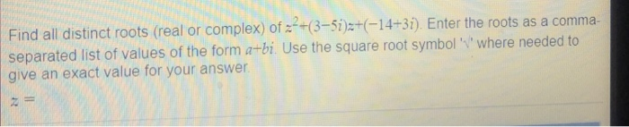 Solved Find all distinct roots (real or complex) of | Chegg.com