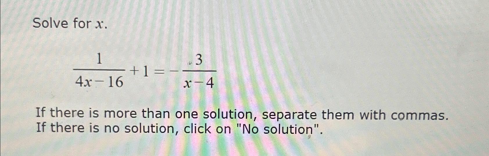 Solved Solve for x.14x-16+1=-3x-4If there is more than one | Chegg.com