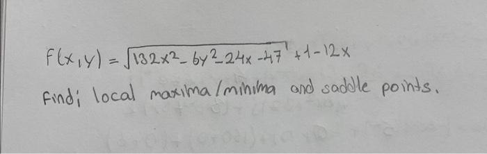 Solved Find all the local maxima, local minima and saddle | Chegg.com