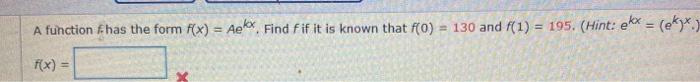 Solved A function has the form f(x) = Aekx Find Fif it is | Chegg.com