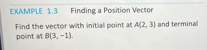 Solved EXAMPLE 1.3 Finding a Position Vector Find the vector | Chegg.com