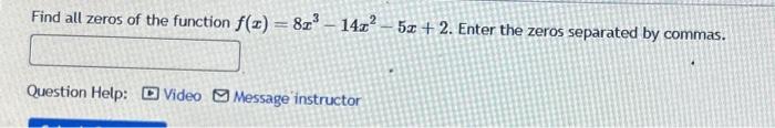 Solved Find all zeros of the function f(x)=8x3−14x2−5x+2. | Chegg.com