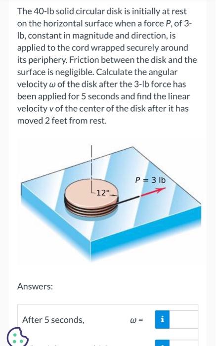 Solved The 40-lb solid circular disk is initially at rest on | Chegg.com