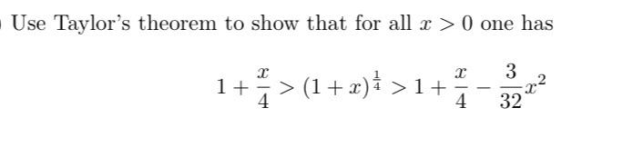 Solved Use Taylor's theorem to show that for all x>0 one has | Chegg.com