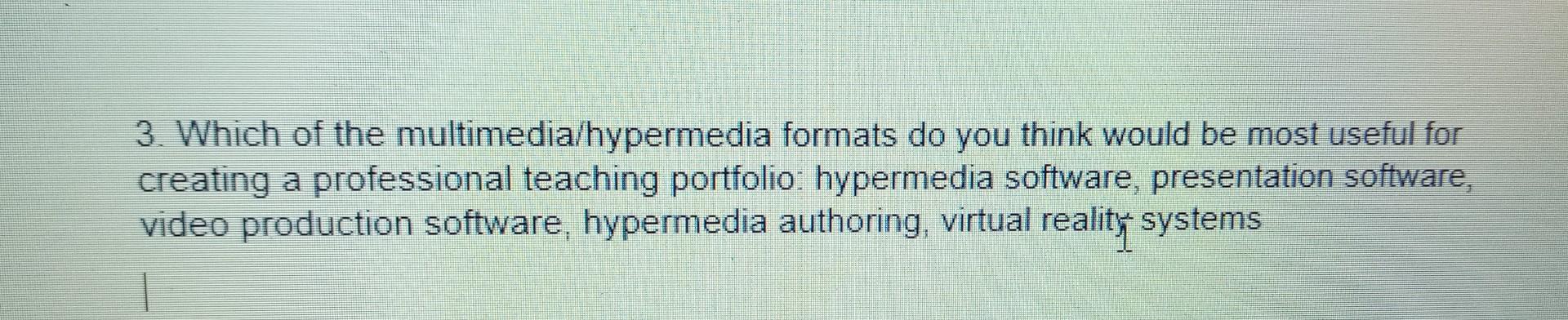 Solved 3. Which of the multimedia/hypermedia formats do you | Chegg.com