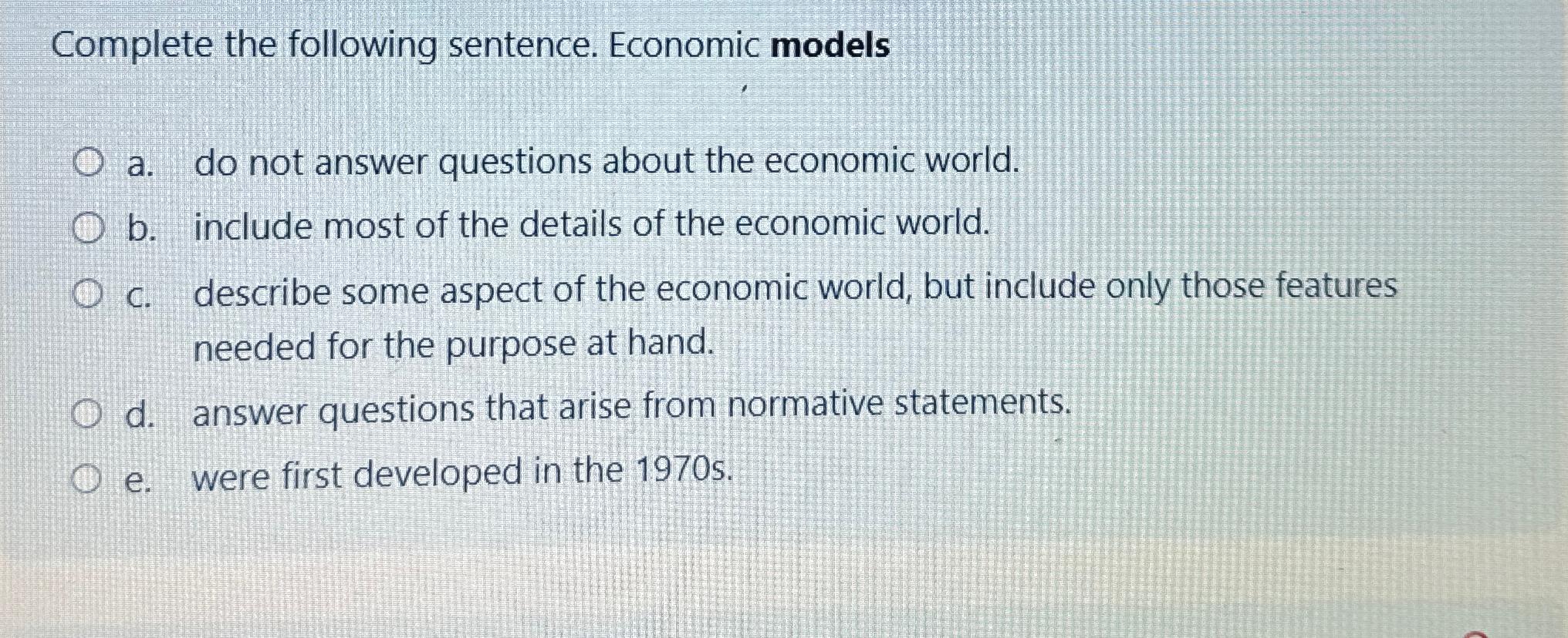 Solved Complete the following sentence. Economic modelsa. | Chegg.com