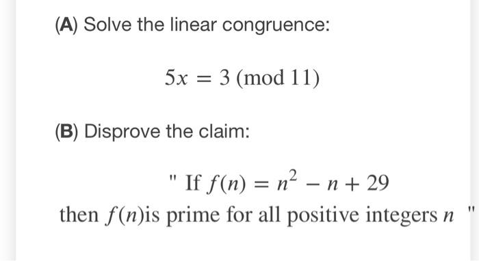 Solved (A) Solve the linear congruence: 5x = 3 (mod 11) (B) | Chegg.com