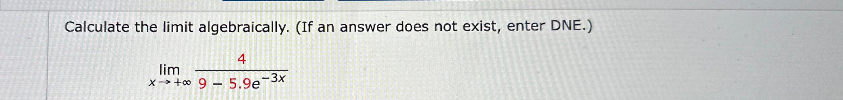 Solved Calculate The Limit Algebraically If An Answer Does 4675