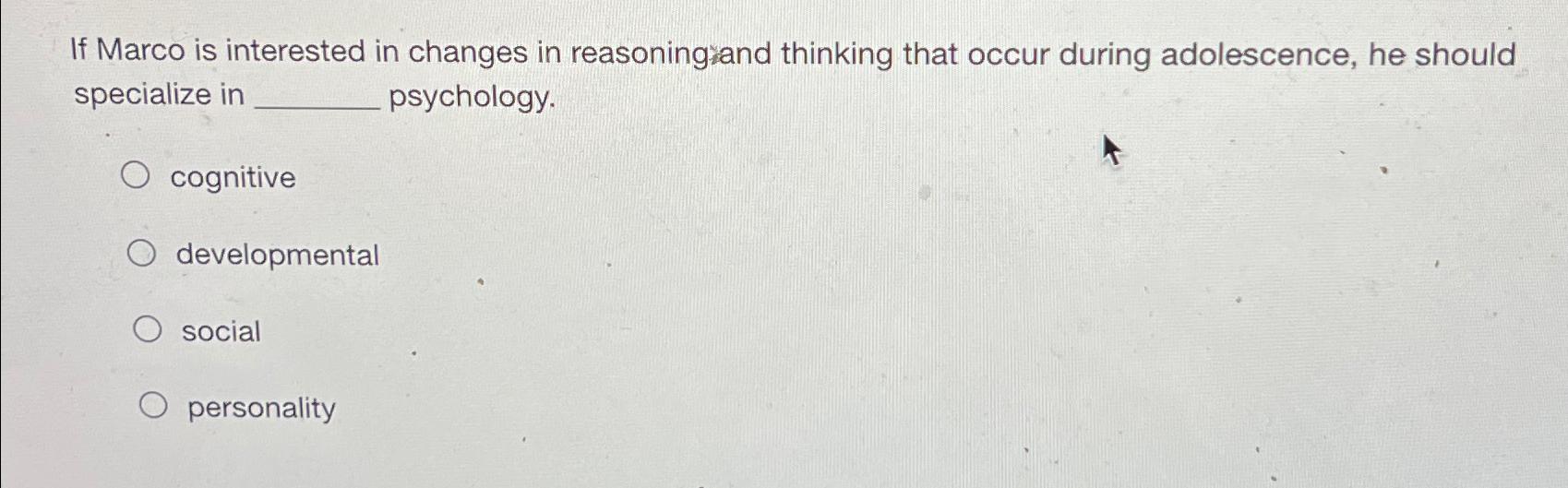 Solved If Marco is interested in changes in reasoning:and | Chegg.com