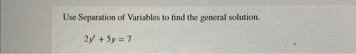 Solved Use Separation of Variables to find the general | Chegg.com