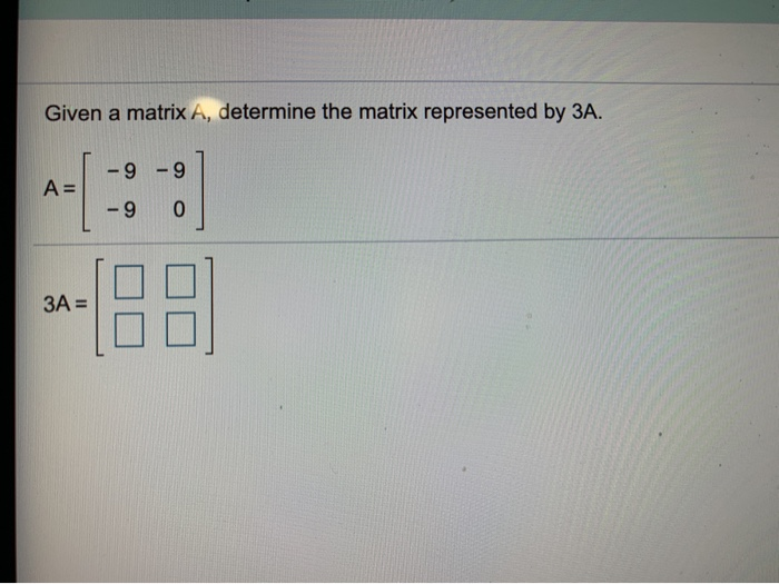 Solved Given a matrix A, determine the matrix represented by | Chegg.com
