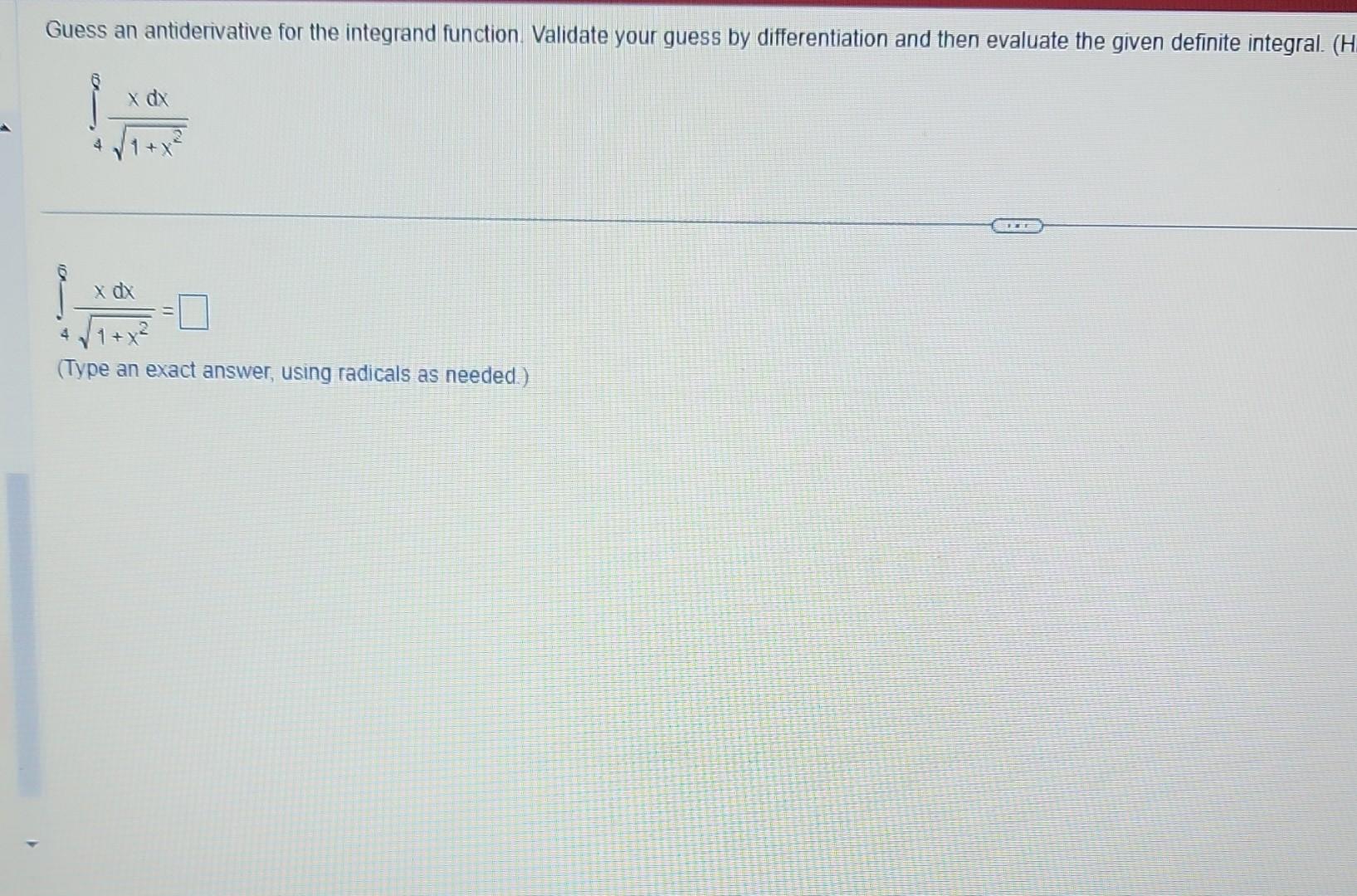 Solved Guess an antiderivative for the integrand function. | Chegg.com