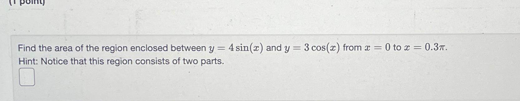Solved Find the area of the region enclosed between | Chegg.com