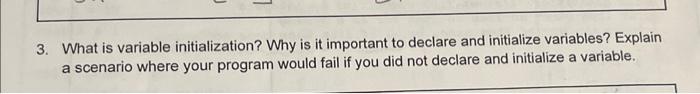 Solved 3. What is variable initialization? Why is it | Chegg.com