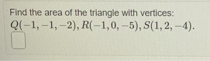 Solved Find the area of the triangle with vertices: | Chegg.com
