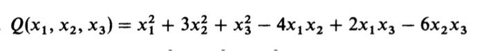 Solved Q(x1,x2,x3)=x12+3x22+x32−4x1x2+2x1x3−6x2x3 | Chegg.com