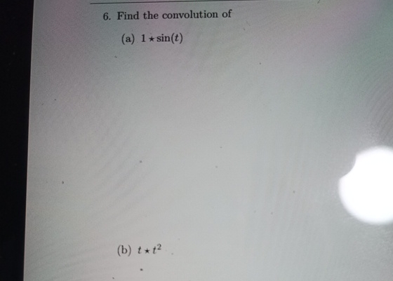 Solved Find the convolution of(a) 1***sin(t)(b) t***t2 | Chegg.com