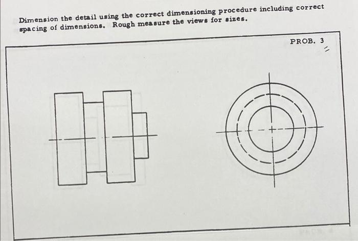 Solved Dimension the detail using the correct dimensioning | Chegg.com