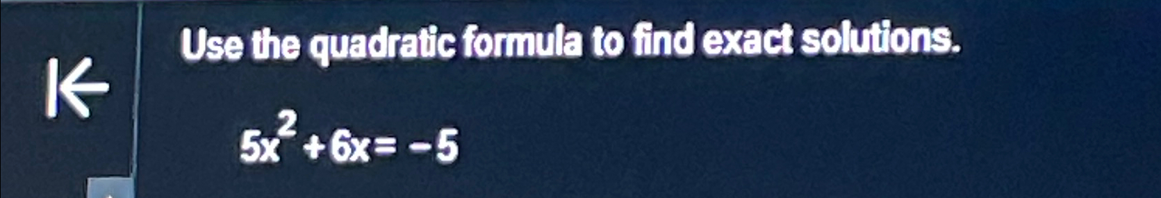 Solved Use the quadratic formula to find exact | Chegg.com