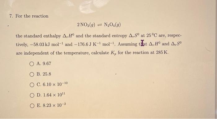 Solved 7. For the reaction 2NO2(g)⇌N2O4(g) the standard | Chegg.com