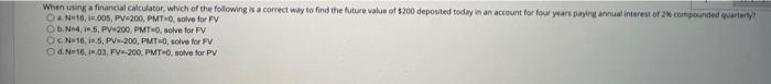 Solved 4. Net6, in .005, PVe200, PMT=0, solve for FV b. Nn4, | Chegg.com