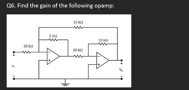 Solved Q6. ﻿Find the gain of the following opamp: Q4. ﻿What | Chegg.com
