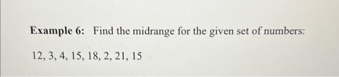Solved Example 6: Find the midrange for the given set of | Chegg.com