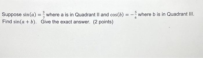 Solved Suppose sin(a)=73 where a is in Quadrant II and | Chegg.com