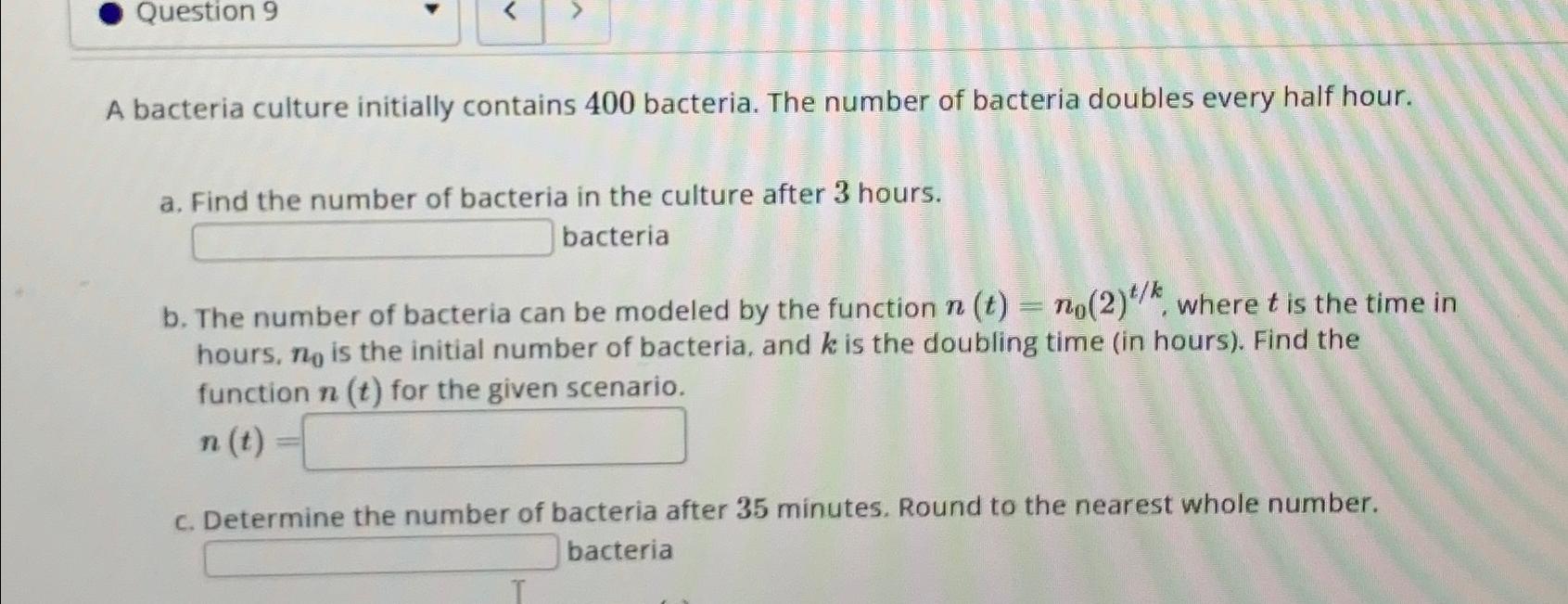 Solved Question 9A bacteria culture initially contains 400 | Chegg.com