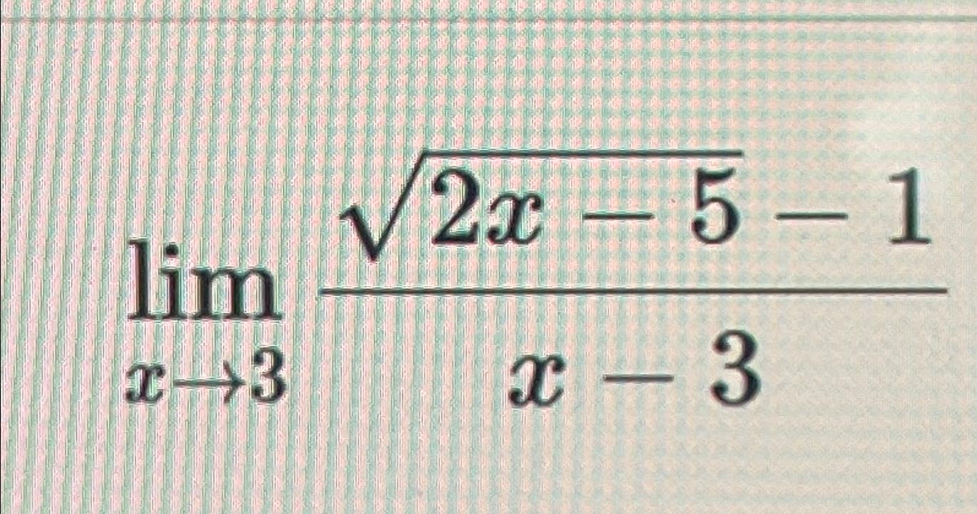 Solved limx→32x-52-1x-3 | Chegg.com
