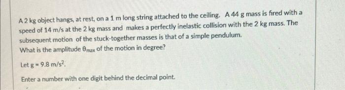 Solved A 2 kg object hangs, at rest, on a 1 m long string | Chegg.com
