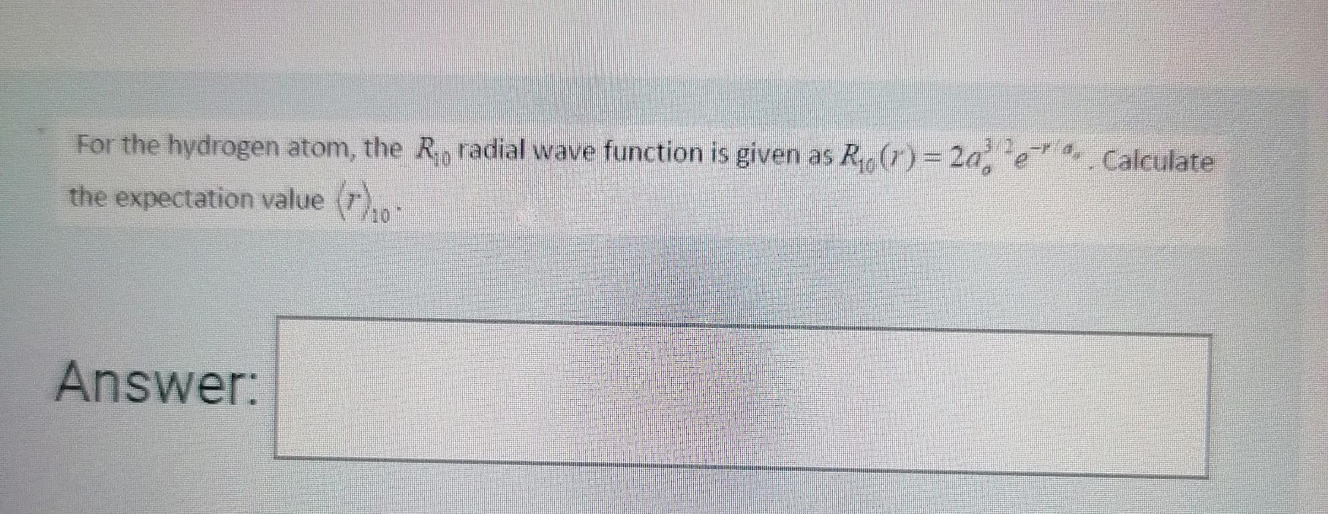 Solved For the hydrogen atom, the R,, radial wave function | Chegg.com