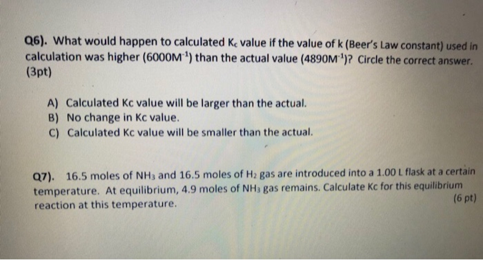 Solved Q6). What would happen to calculated Kc value if the | Chegg.com